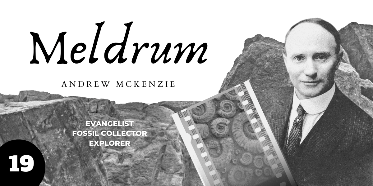 Andrew Mackenzie Meldrum - evangelist, fossil collector and explorer ...