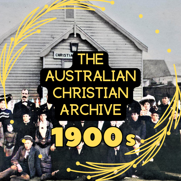 The Australian Christian - 1900s - Churches of Christ Australia | NSW ...