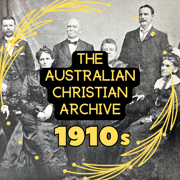 The Australian Christian - 1910s - Churches of Christ Australia | NSW ...